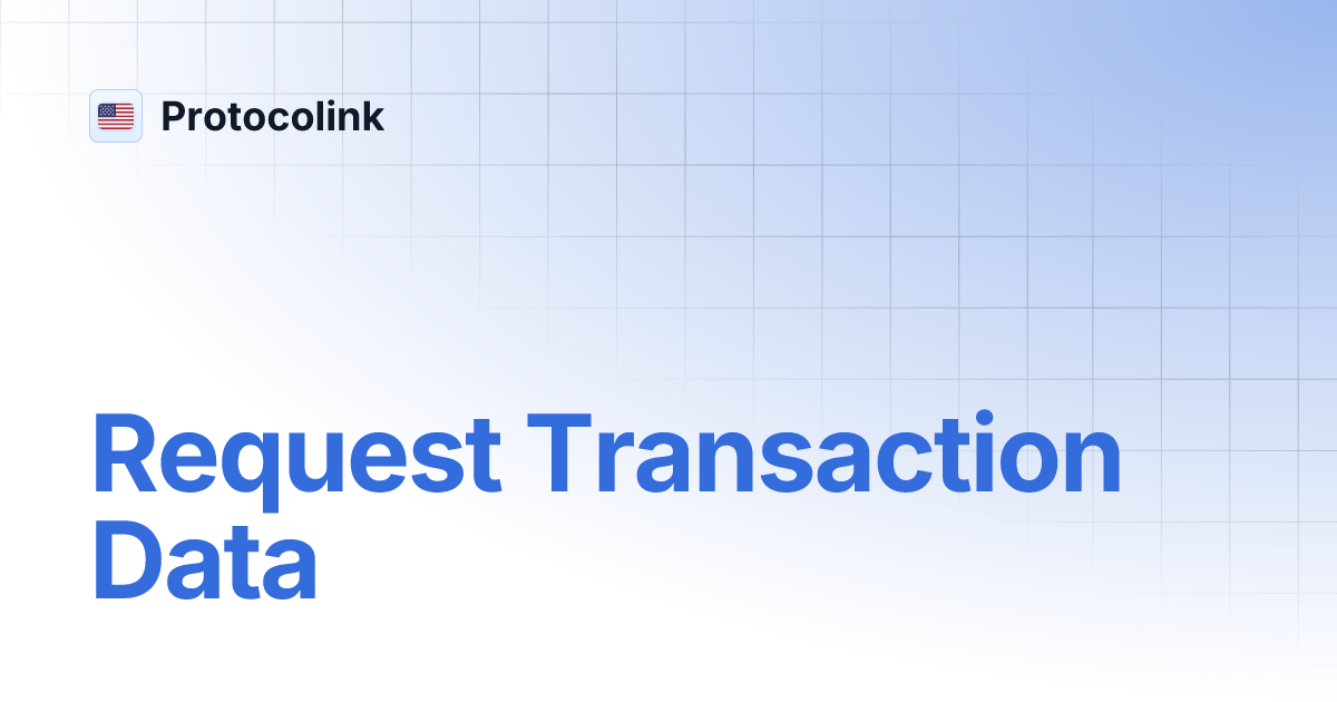Request Transaction Data | Protocolink
